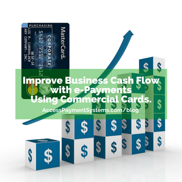 Improve Business Cash Flow With e-Payments Using Commercial Cards ...